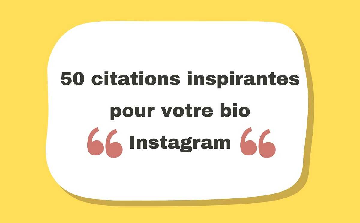 50 citations inspirantes pour votre bio Instagram - BDN